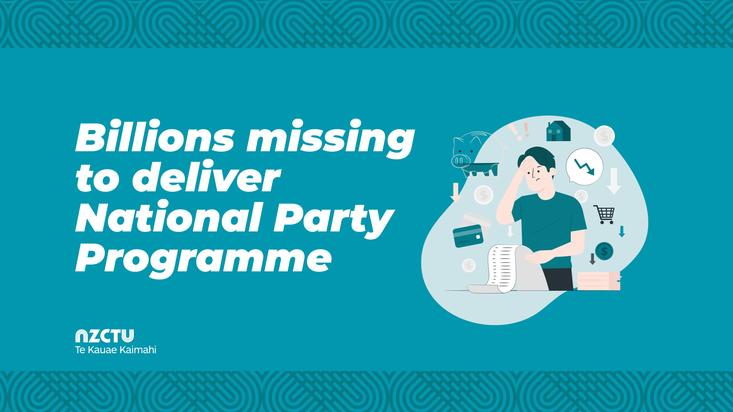 Billions missing to deliver National Party Programme - NZCTU