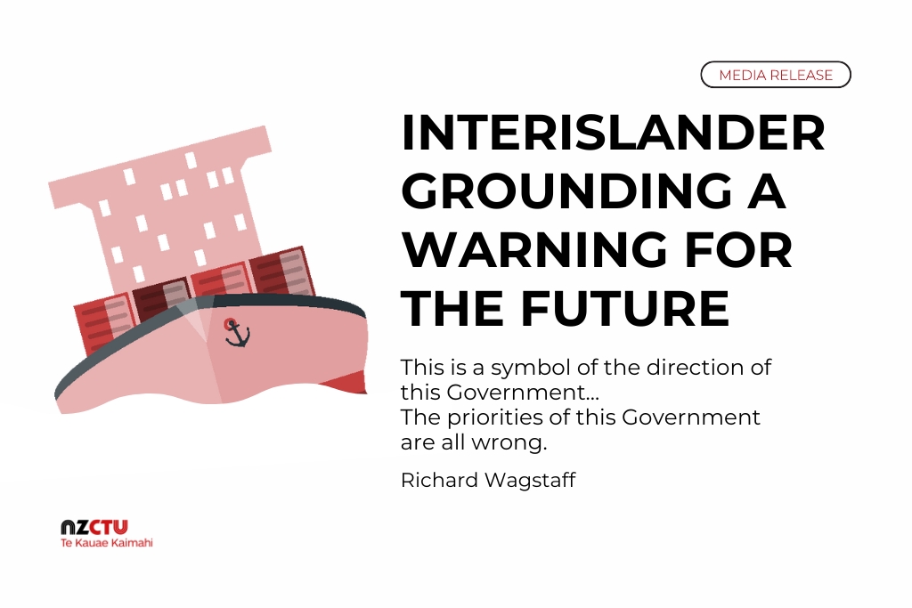 Interislander grounding a warning for the future - NZCTU